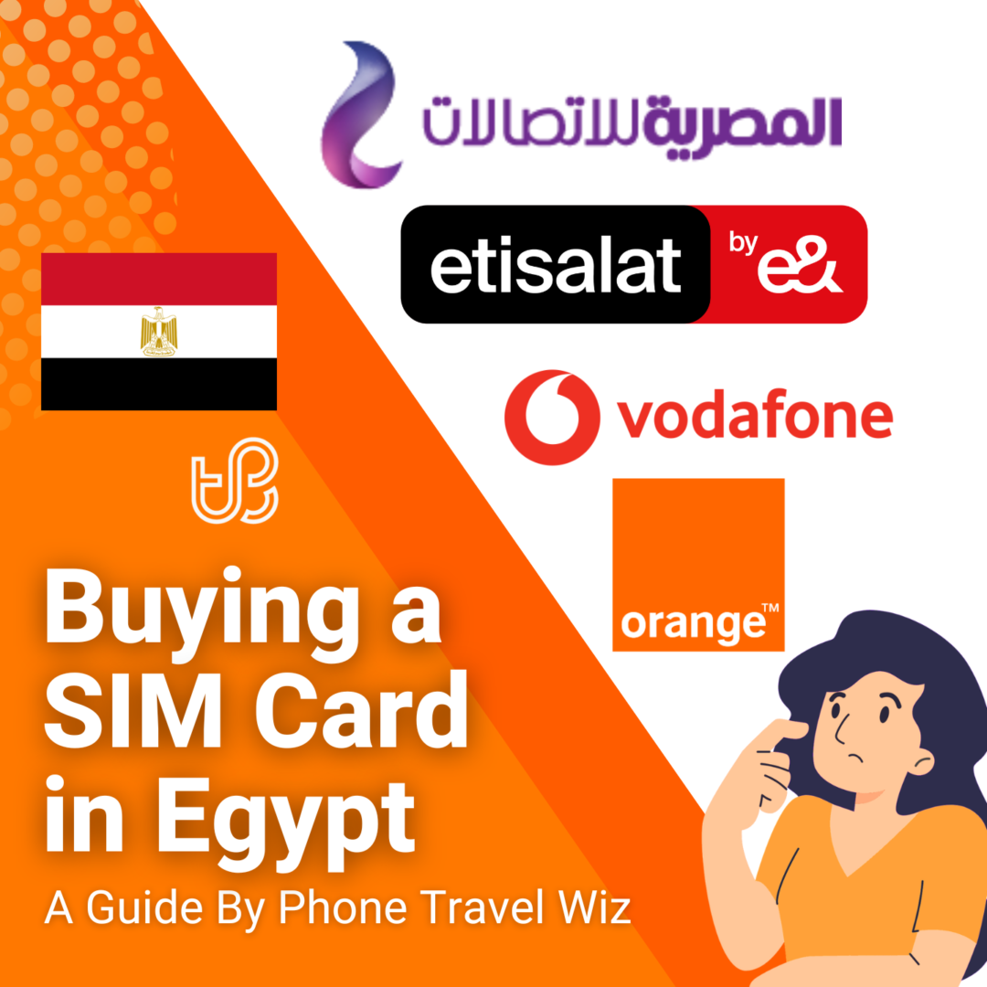 SIM Cards in Egypt: The Best Prepaid Plans | 2024 Guide – Phone Travel Wiz